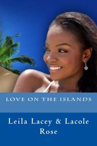 Love on the Islands by Lacole Rose | Goodreads