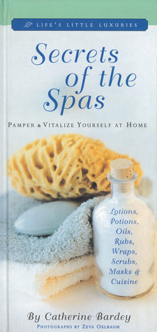 Secrets of the Spas: Pamper and Vitalize Yourself at Home by Catherine ...