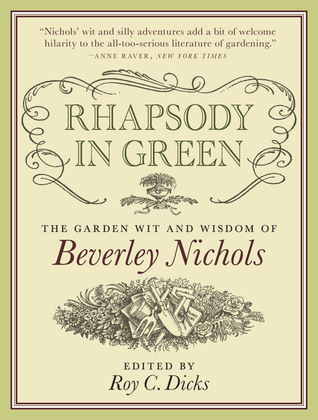 Rhapsody in Green: The Garden Wit and Wisdom of Beverley Nichols by ...