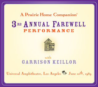 A Prairie Home Companion: The 3rd Annual Farewell Performance by ...