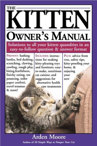 The Kitten Owner's Manual: Solutions to all your Kitten Quandaries in ...