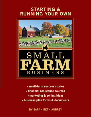 Starting & Running Your Own Small Farm Business: Small-Farm Success ...