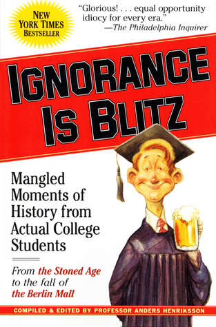Ignorance is Blitz: Mangled Moments of History From Actual College ...