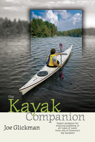 The Kayak Companion by Joe Glickman | Goodreads