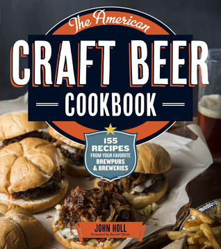 The American Craft Beer Cookbook: 155 Recipes from Your Favorite ...
