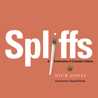 Spliffs: A Celebration of Cannabis Culture by Nick Jones | Goodreads