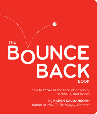 Bounce Back!: How to Thrive in the Face of Adversity by Karen ...