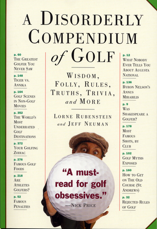 A Disorderly Compendium of Golf by Jeff Neuman | Goodreads