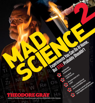 Mad Science 2: Experiments You Can Do At Home, But STILL Probably ...