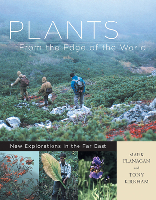Plants from the Edge of the World: New Explorations in the Far East by ...