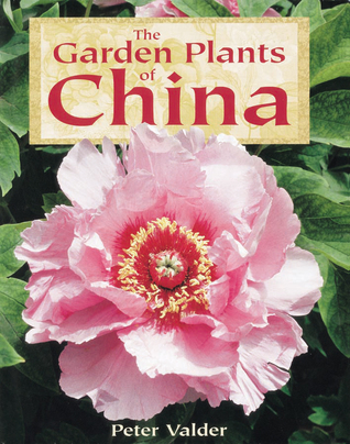 The Garden Plants of China by Peter Valder | Goodreads