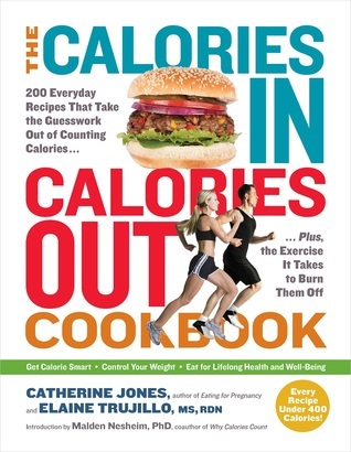 The Calories In, Calories Out Cookbook: 200 Everyday Recipes That Take ...