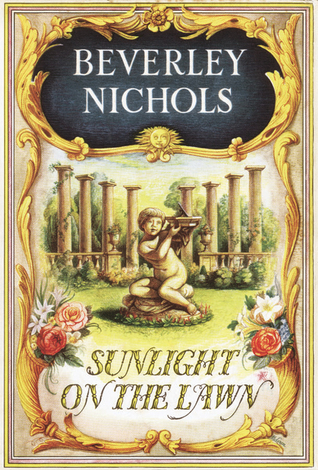 Sunlight on the Lawn by Beverley Nichols | Goodreads