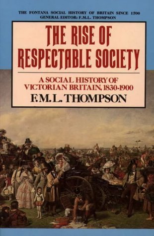 The Rise of Respectable Society : Social History of Victorian Britain ...