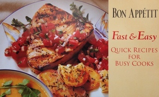 Fast & Easy: Quick Recipes for Busy Cooks by Bon Appétit Magazine ...