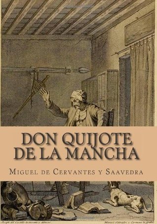Don Quijote de la Mancha by Miguel de Cervantes Saavedra | Goodreads