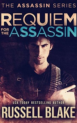 Requiem for the Assassin (Assassin, #5) by Russell Blake | Goodreads