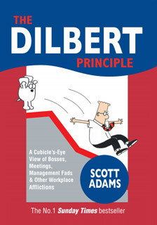 The Dilbert Principle: A Cubicle's-Eye View of Bosses, Meetings ...