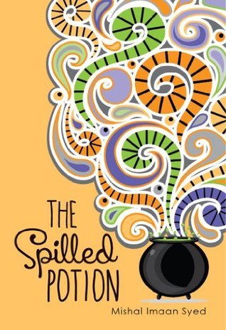 The Spilled Potion by Mishal Imaan Syed | Goodreads