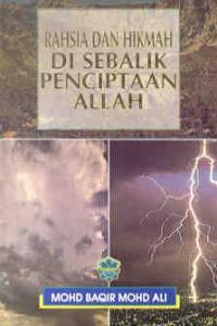 Rahsia Dan Hikmah Di Sebalik Penciptaan Allah by Mohd. Baqir Mohd. Ali ...