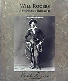 Will Rogers: American Humorist by Peter Anderson | Goodreads