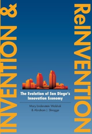 Invention and Reinvention: The Evolution of San Diego's Innovation ...