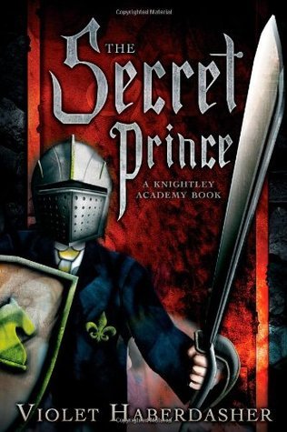 The Secret Prince (Knightley Academy, #2) by Violet Haberdasher | Goodreads