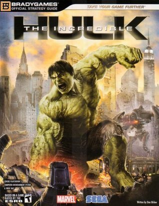 The Incredible Hulk Official Strategy Guide by Brady Games | Goodreads