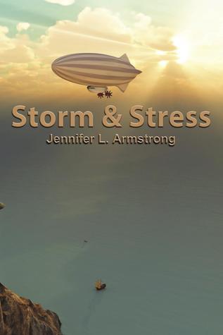Storm & Stress by Jennifer L. Armstrong | Goodreads