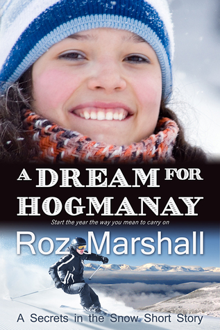 A Dream for Hogmanay (Secrets in the Snow #0.7) by Roz Marshall | Goodreads