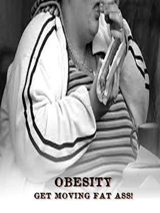 OBESITY: GET MOVING FAT ASS! (OBSERVATIONS Book 1) by Charles Smith ...