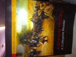 Arkansas History: A Collegiate Reader by Trey Berry | Goodreads