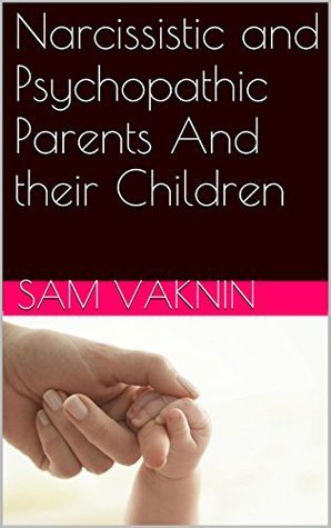 Narcissistic and Psychopathic Parents And their Children by Sam Vaknin ...