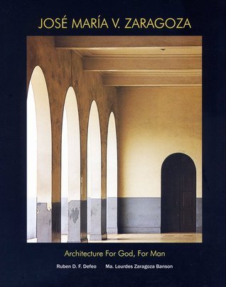 Jose Maria V. Zaragoza: Architecture For God, For Man by Loudette ...