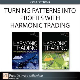 Turning Patterns into Profits with Harmonic Trading by Scott M. Carney ...