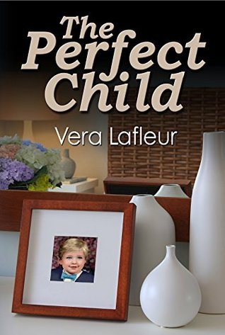 The Perfect Child (Claire, #1) by Vera Lafleur | Goodreads