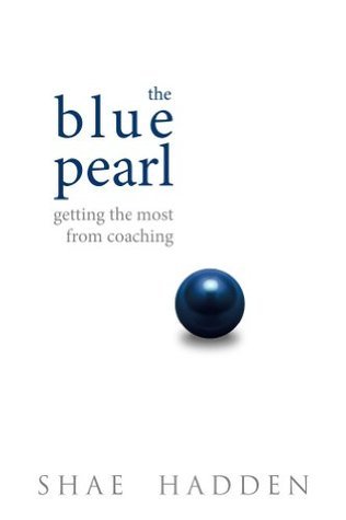 The Blue Pearl: Getting the Most From Coaching by Shae Hadden | Goodreads