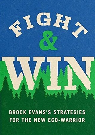 FIGHT & WIN: Brock Evans's Strategies for the New Eco-Warrior by Brock ...