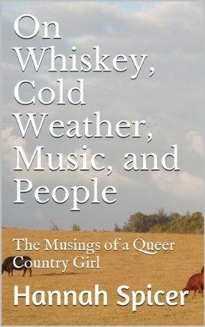 On Whiskey, Cold Weather, Music, and People: The Musings of a Queer ...