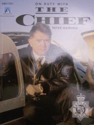 On Duty with "The Chief" by Peter Haining | Goodreads