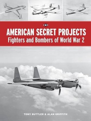American Secret Projects: Fighters, Bombers and Attack Aircraft 1937 ...