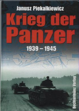 Krieg der Panzer 1939 - 1945 by Janusz Piekałkiewicz | Goodreads