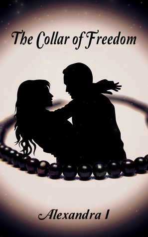 The Collar of Freedom (The Collar Duet #1) by Alexandra Iff | Goodreads