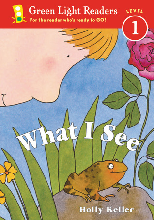 What I See (Leveled Reader) by Holly Keller | Goodreads