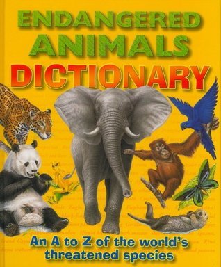 Endangered Animals Dictionary by Alligator Books Limited | Goodreads