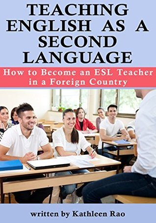 Teaching English as a Second Language: How to Become an ESL Teacher in ...