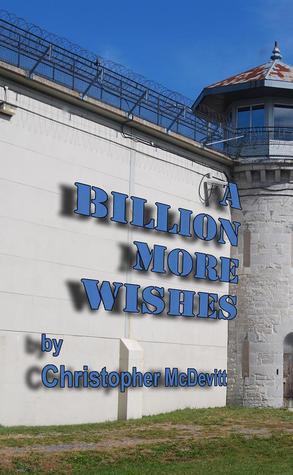 A Billion More Wishes by Christopher McDevitt | Goodreads