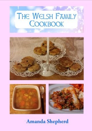 The Welsh Family Cookbook by Amanda Shepherd | Goodreads