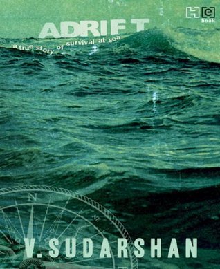 ADRIFT: A True Story of Survival at Sea by V. Sudarshan | Goodreads