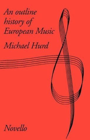 An Outline History Of European Music by Michael Hurd | Goodreads